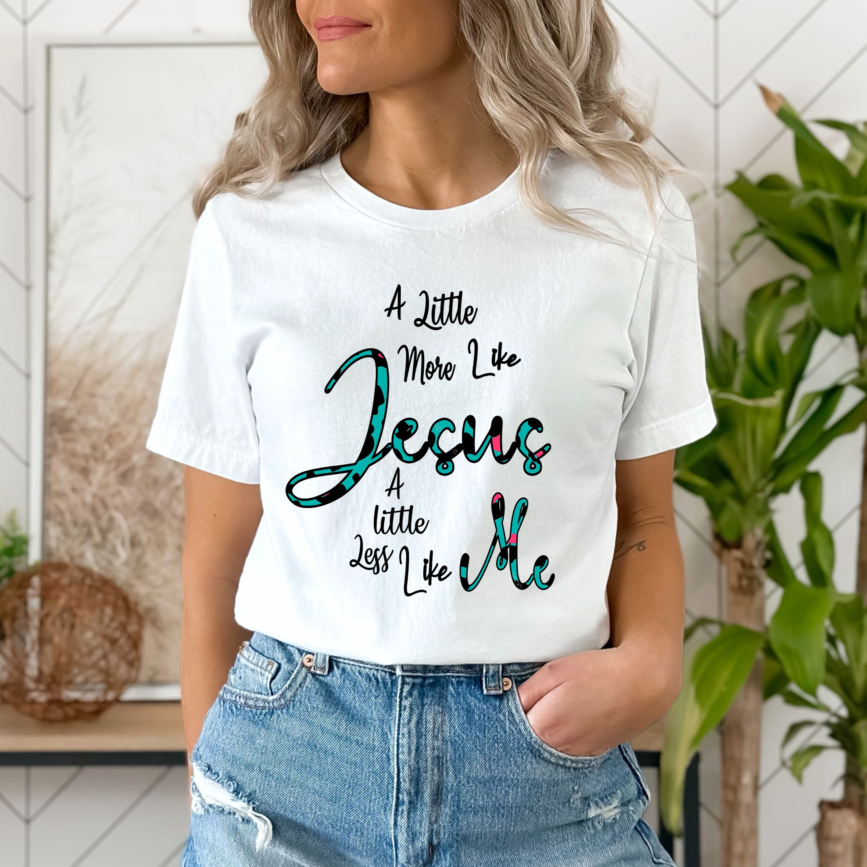 A Little more like Jesus – LA Shirt Company